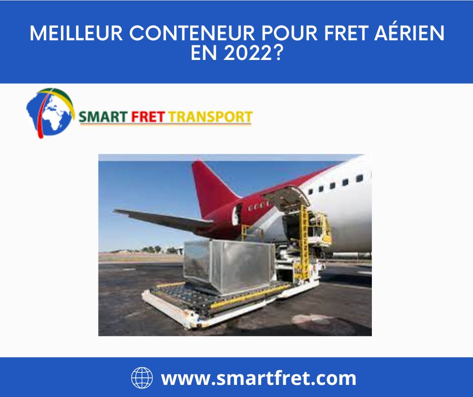 MEILLEUR CONTENEUR POUR FRET AÉRIEN EN 2022? - Smart fret